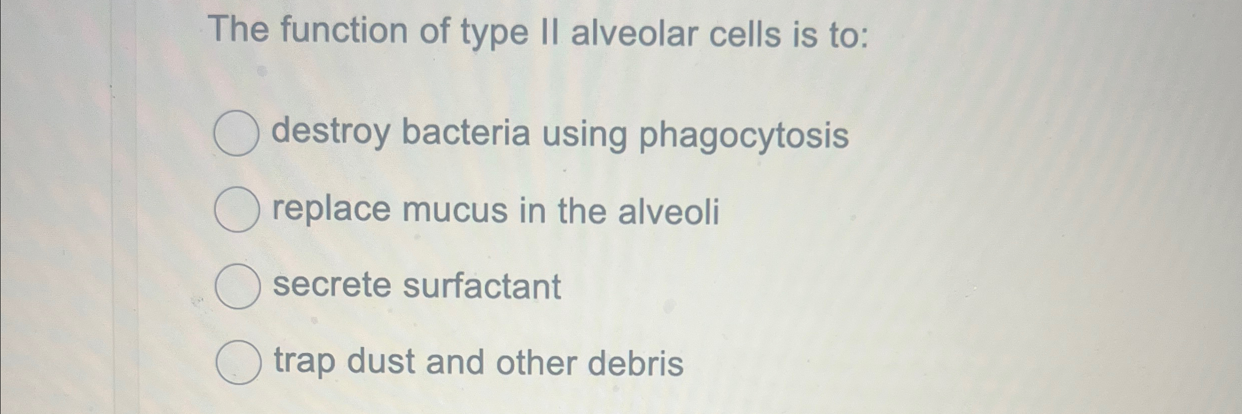 Solved The function of type II alveolar cells is to:destroy | Chegg.com