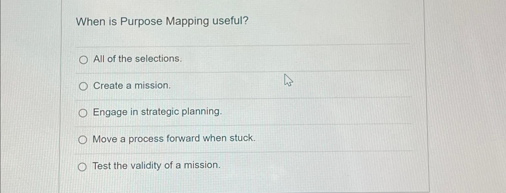 Solved When is Purpose Mapping useful?All of the | Chegg.com