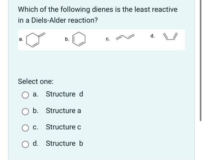 Solved Which of the following dienes is the least reactive | Chegg.com