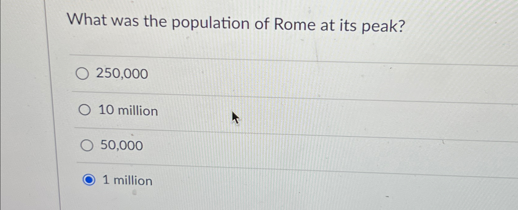 Solved What was the population of Rome at its peak?250,00010 | Chegg.com