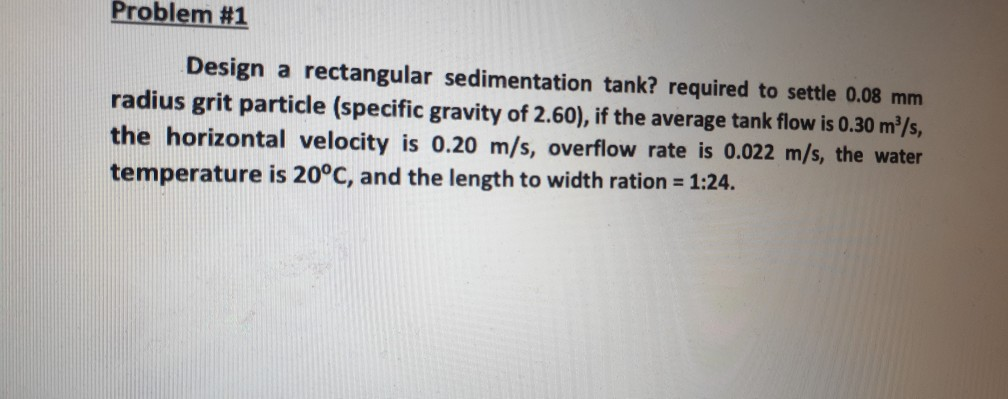 Solved Problem #1 Design a rectangular sedimentation tank? | Chegg.com