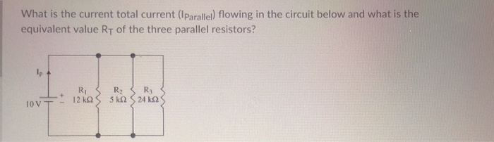Solved What is the current total current (Parallel) flowing | Chegg.com