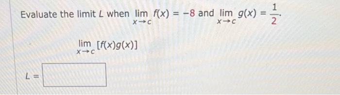 Solved Evaluate the limit L when limx→cf(x)=−8 and | Chegg.com