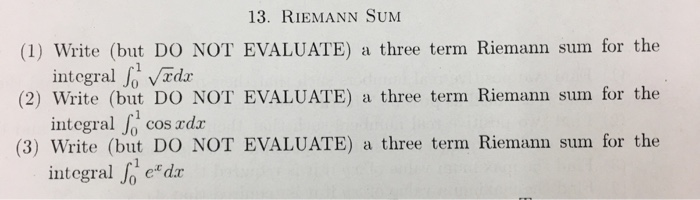 Solved 13. RIEMANN SUM (1) Write (but DO NOT EVALUATE) a | Chegg.com
