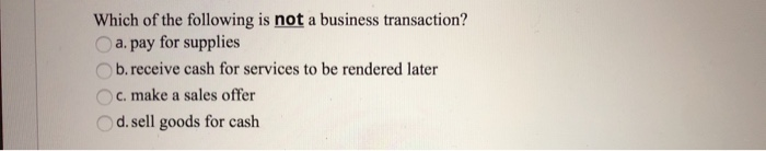 Solved Which of the following is not a business transaction? | Chegg.com