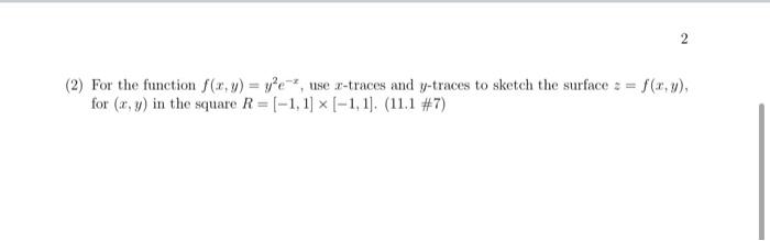 Solved (2) For the function f(x,y)=y2e−x, use x-traces and | Chegg.com