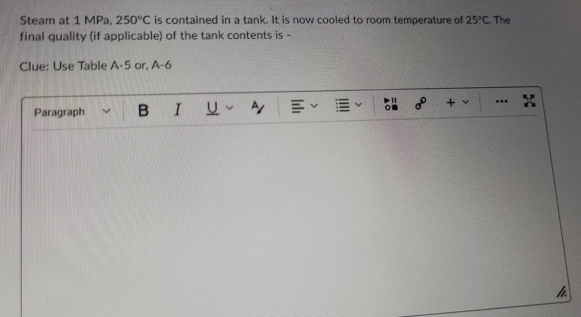 Solved Steam at 1 MPa, 250°C is contained in a tank. It is | Chegg.com