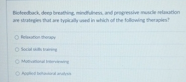 Solved Biofeedback, deep breathing, mindfulness, and | Chegg.com