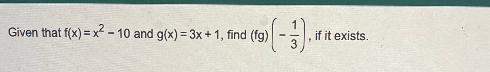 Solved Given that f(x)=x2-10 ﻿and g(x)=3x+1, ﻿find | Chegg.com