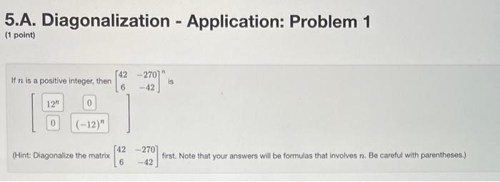 Solved 5.A. Diagonalization - Application: Problem 1 (1 | Chegg.com