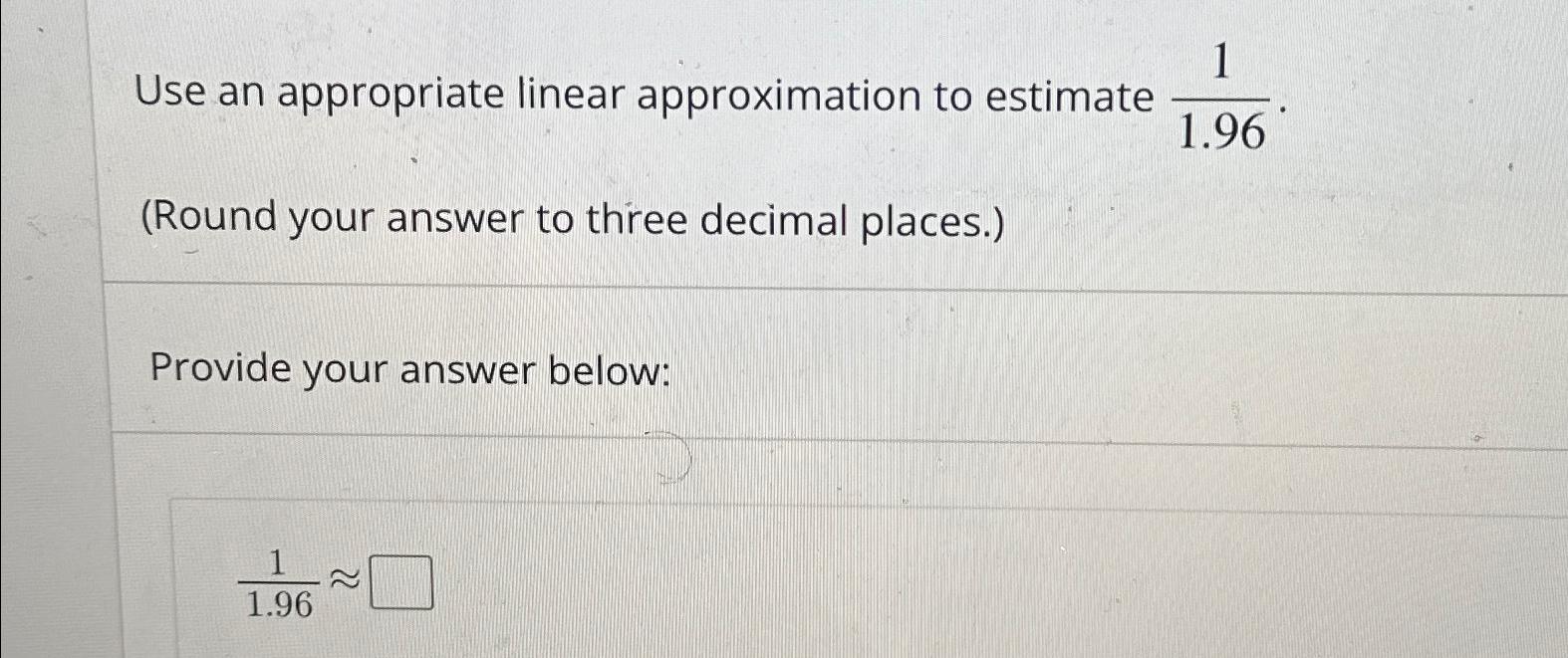 Solved Use an appropriate linear approximation to estimate | Chegg.com