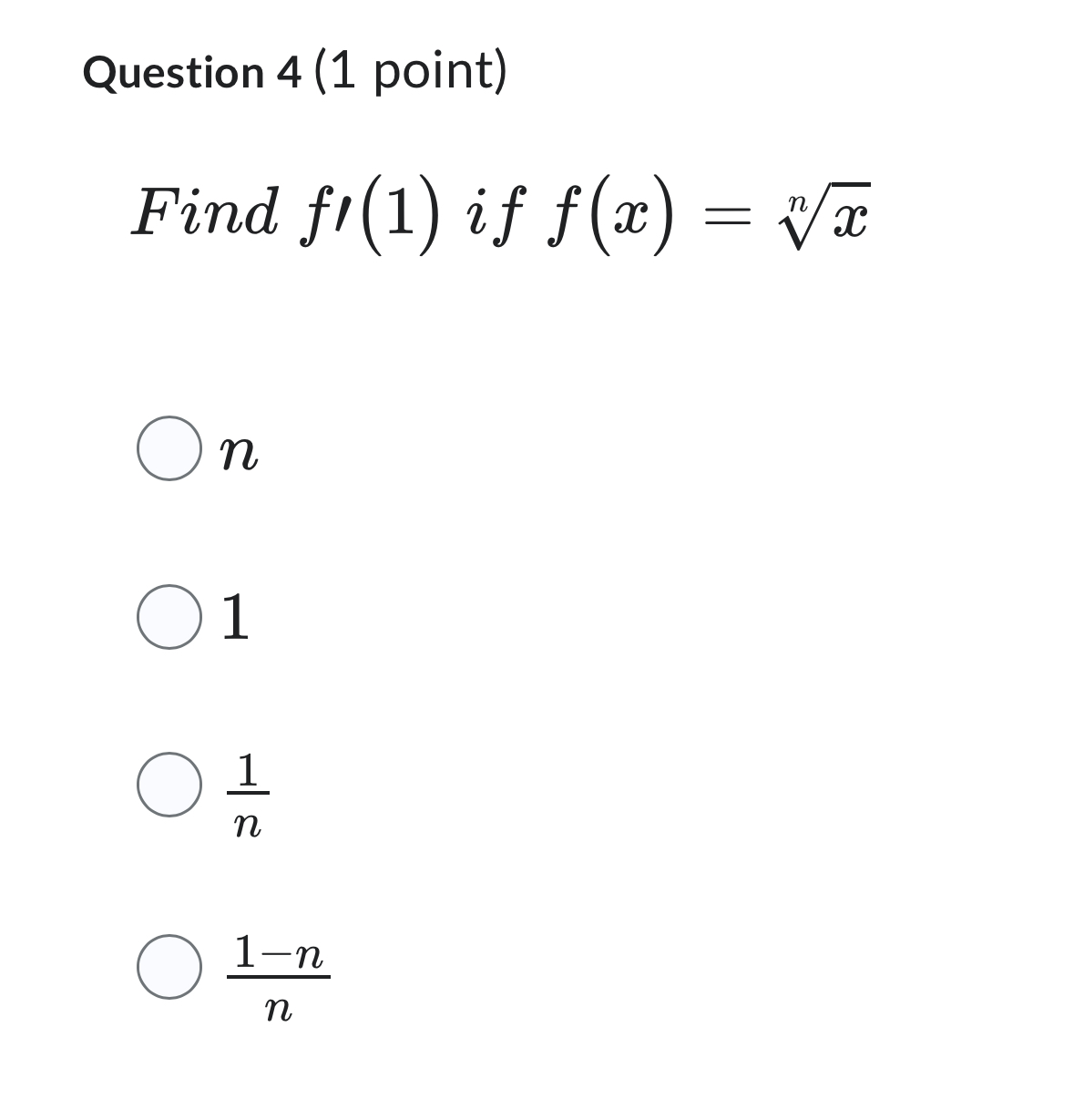Solved Question 4 (1 ﻿point)Find f'(1) ﻿if f(x)=xnn11n1-nn | Chegg.com