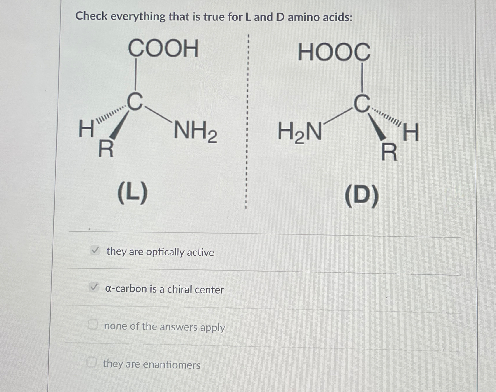Solved Check everything that is true for L ﻿and D ﻿amino | Chegg.com