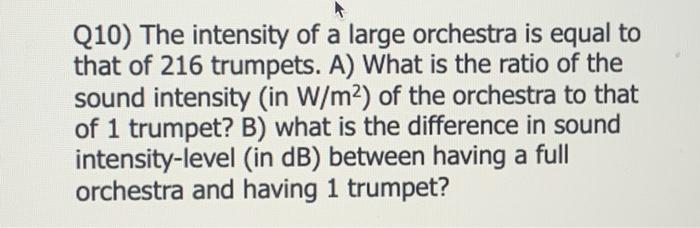 Solved Q10) The intensity of a large orchestra is equal to | Chegg.com