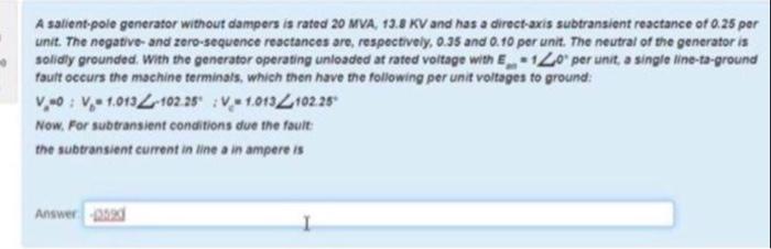 Solved A Salient Pole Generator Without Dampers Is Rated 20