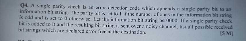 Solved Q4. ﻿A single parity check is an error detection code | Chegg.com