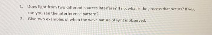 Solved 1. Does light from two different sources interfere? | Chegg.com