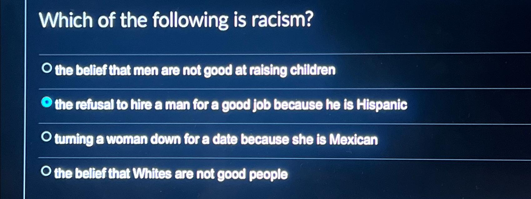 Solved Which of the following is racism?the belief that men | Chegg.com