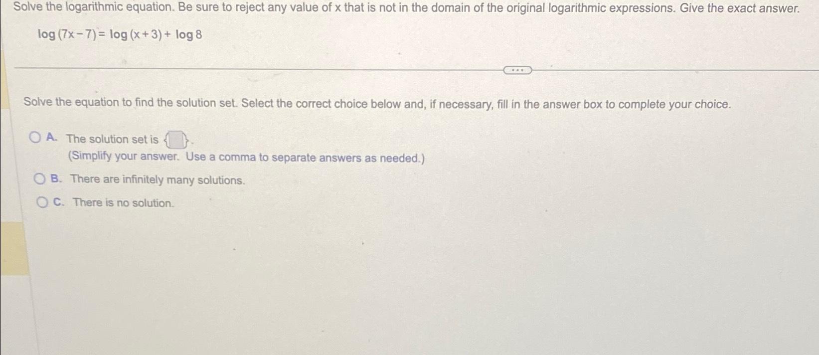 Solved Solve the logarithmic equation. Be sure to reject any | Chegg.com