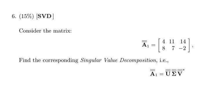 Solved 6. (15%) (SVD) Consider the matrix: ĀL = A 4 11 14 8 | Chegg.com