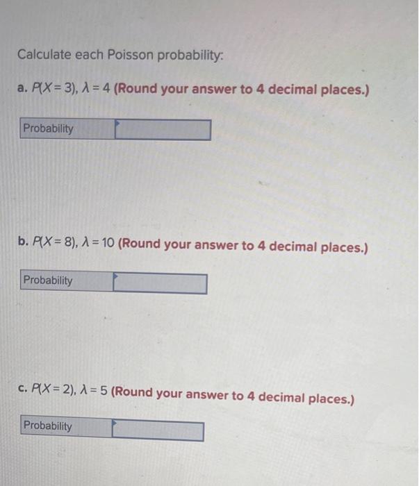 Solved Calculate each Poisson probability: a. P(X=3),λ=4 | Chegg.com