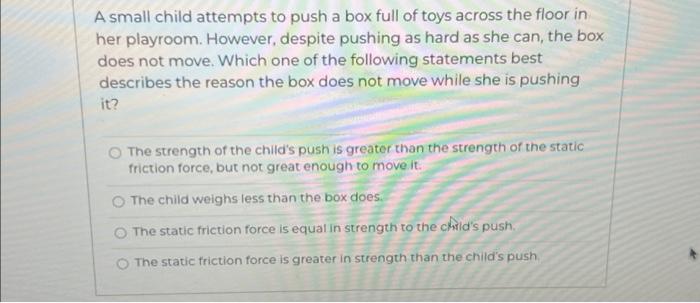 Solved A small child attempts to push a box full of toys | Chegg.com