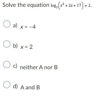 Solved Solve the equation log5(x2+2x+17)=2.a) x=-4b) x=2c) | Chegg.com