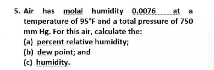 Solved 5. Air has molal humidity 0.0076 at a temperature of | Chegg.com