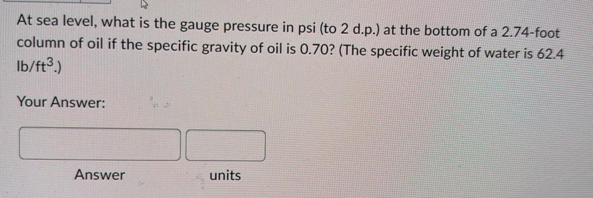 Solved At sea level, what is the gauge pressure in psi (to 2 | Chegg.com