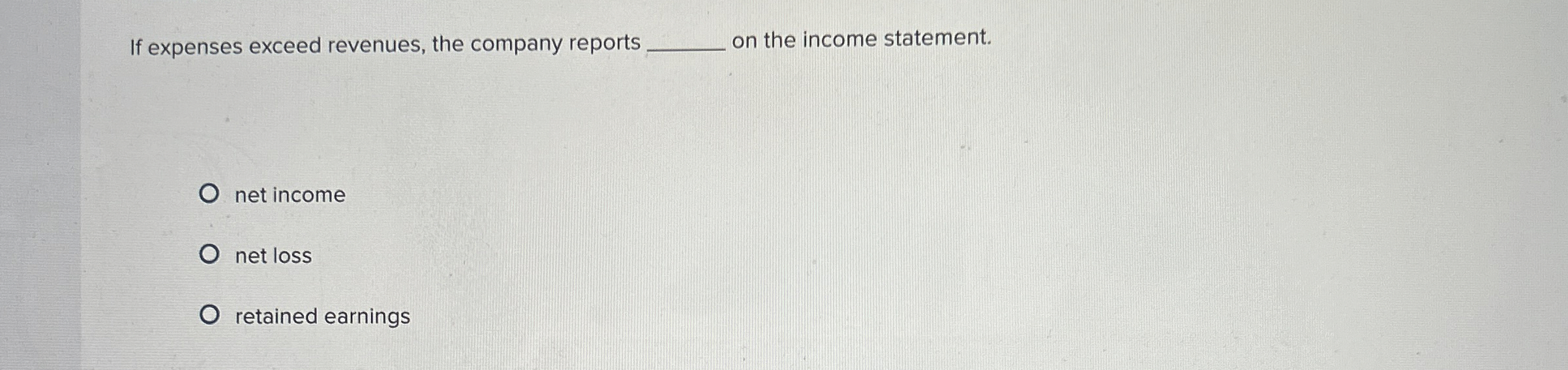 Solved If expenses exceed revenues, the company reports | Chegg.com