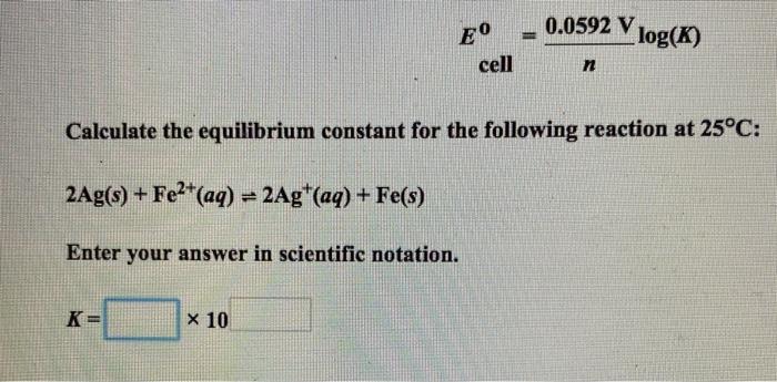 Solved 0.0592 V log(K) BO cell n Calculate the equilibrium | Chegg.com