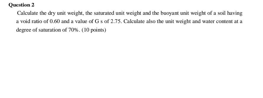 Solved Question 2 Calculate the dry unit weight, the | Chegg.com