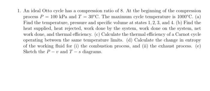 Solved 1. An ideal Otto cycle has a compression ratio of 8. | Chegg.com