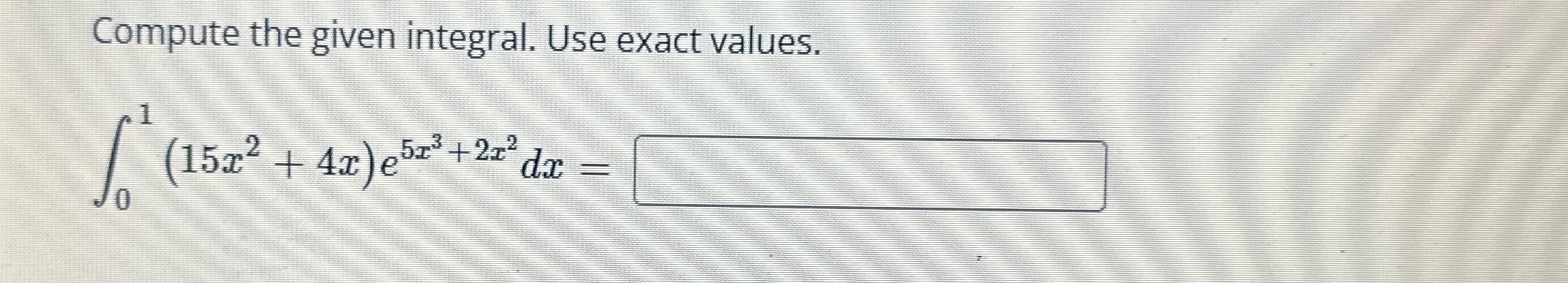 Solved Compute the given integral. Use exact | Chegg.com