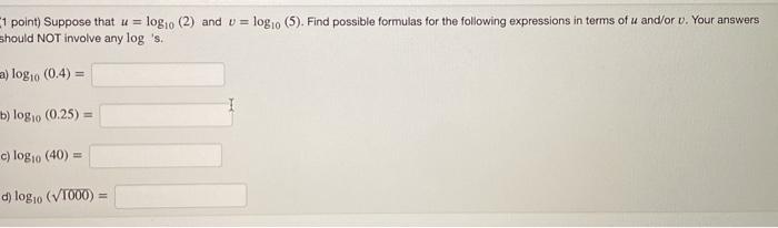 Solved 1 point) Suppose that u = log10 (2) and v = log10 | Chegg.com