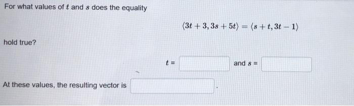 Solved For what values of t and s does the equality | Chegg.com