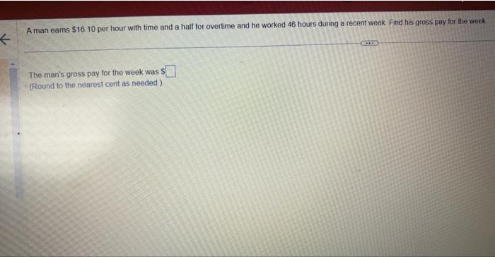 A man eams $16.10 per hour with time and a haif for | Chegg.com