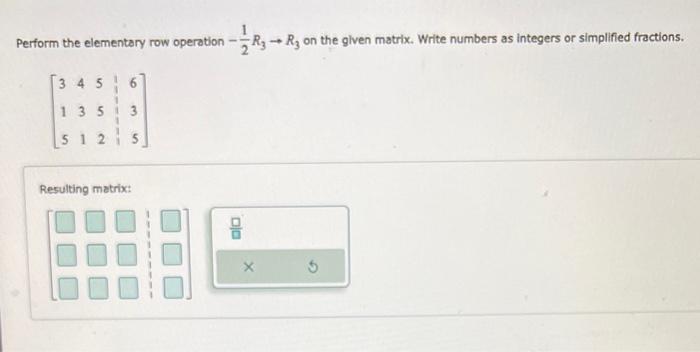 Solved Perform the elementary row operation −21R3→R3 on the | Chegg.com