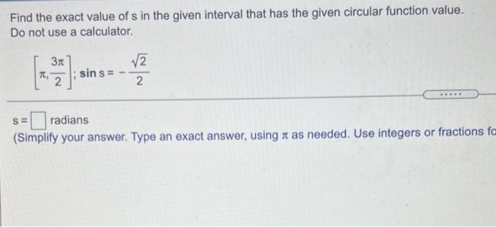 Solved Find the exact value of s in the given interval that | Chegg.com