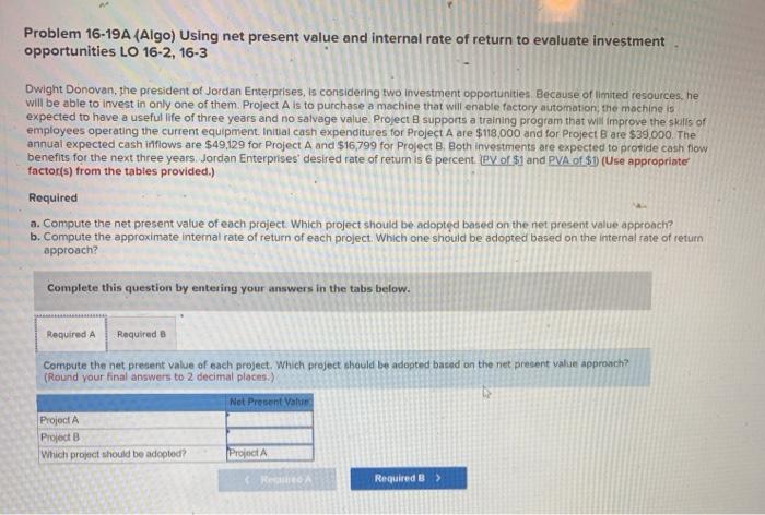 Solved Problem 16-19A (Algo) Using net present value and | Chegg.com