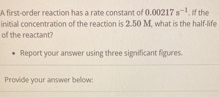 Solved A First Order Reaction Has A Rate Constant Of 0 00217