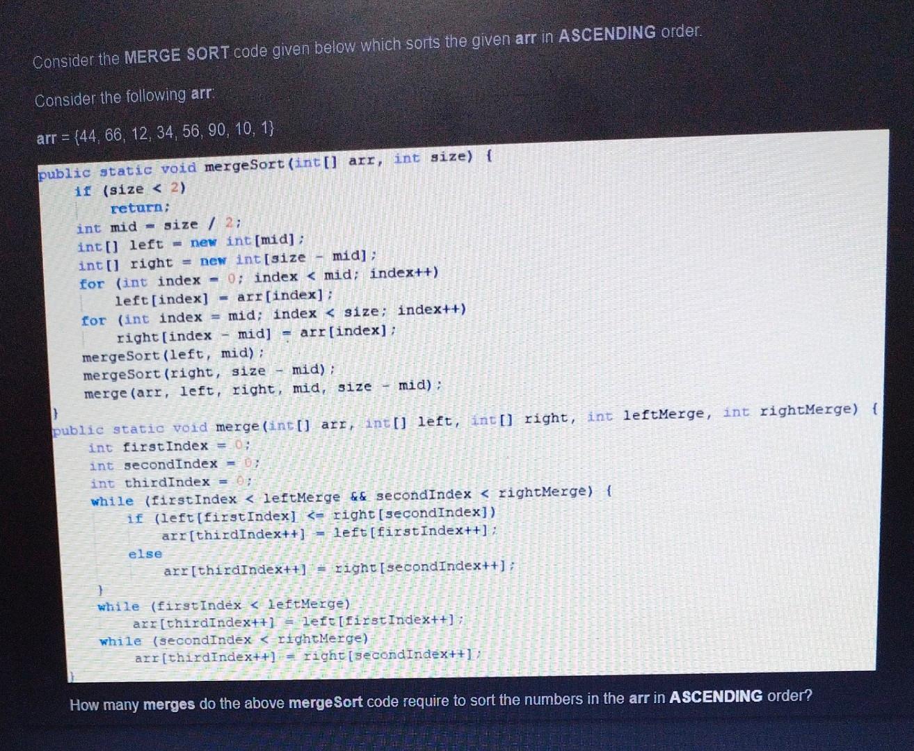 Solved Consider the MERGE SORT code given below which sorts | Chegg.com