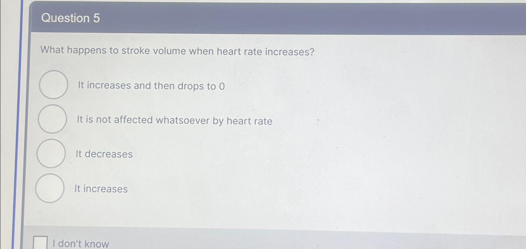 Solved Question 5What happens to stroke volume when heart | Chegg.com