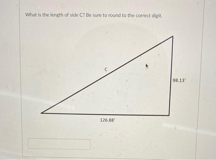 Solved What is the length of side C? Be sure to round to the | Chegg.com