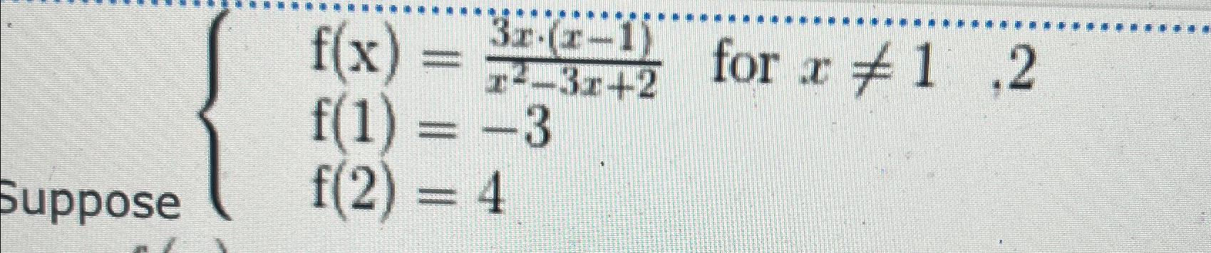 Solved f(x)=3x(x-1)x2-3x+2 ﻿for x≠1,2f(1)=-3f(2)=4 | Chegg.com | Chegg.com