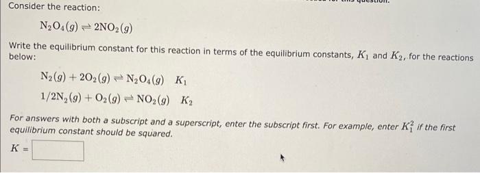 Solved Consider the reaction: N2O4(g)⇌2NO2(g) Write the | Chegg.com