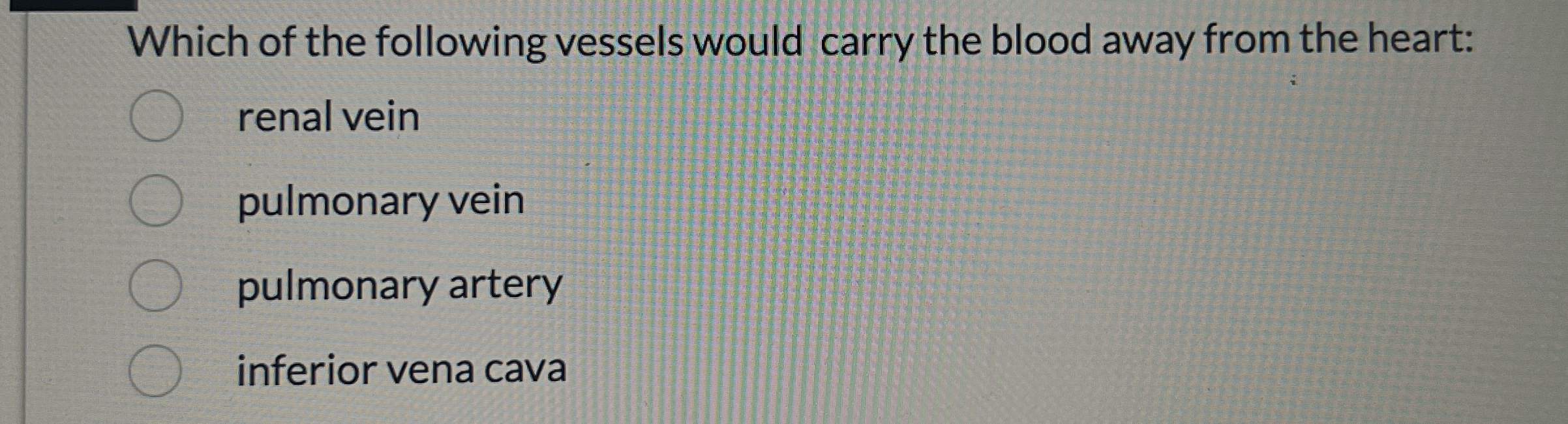 Solved Which of the following vessels would carry the blood | Chegg.com