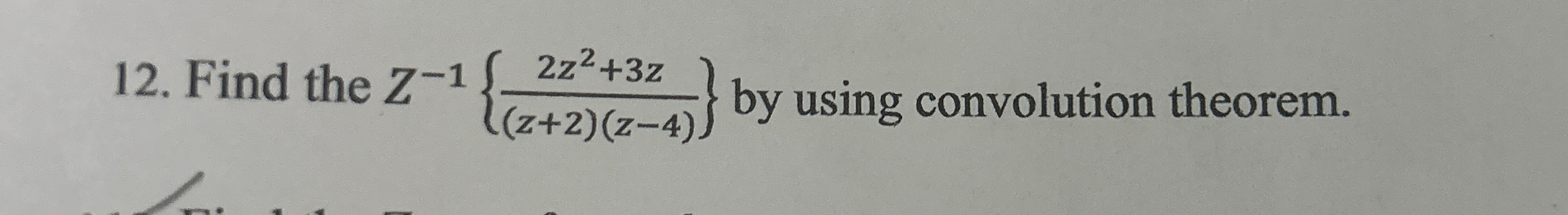 Solved Find the Z-1{2z2+3z(z+2)(z-4)} ﻿by using convolution | Chegg.com