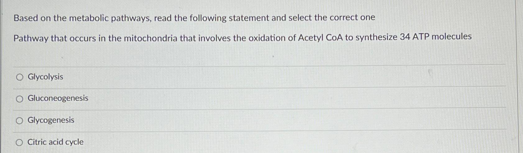 Solved Based on the metabolic pathways, read the following | Chegg.com