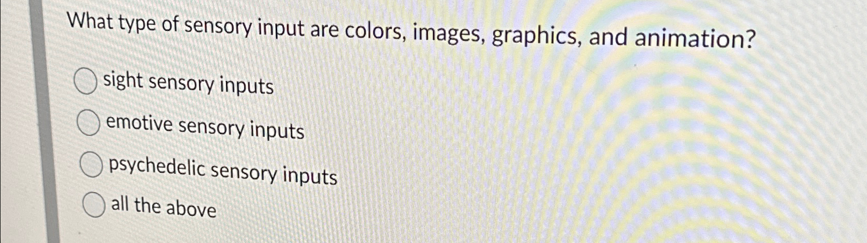 Solved What type of sensory input are colors, images, | Chegg.com